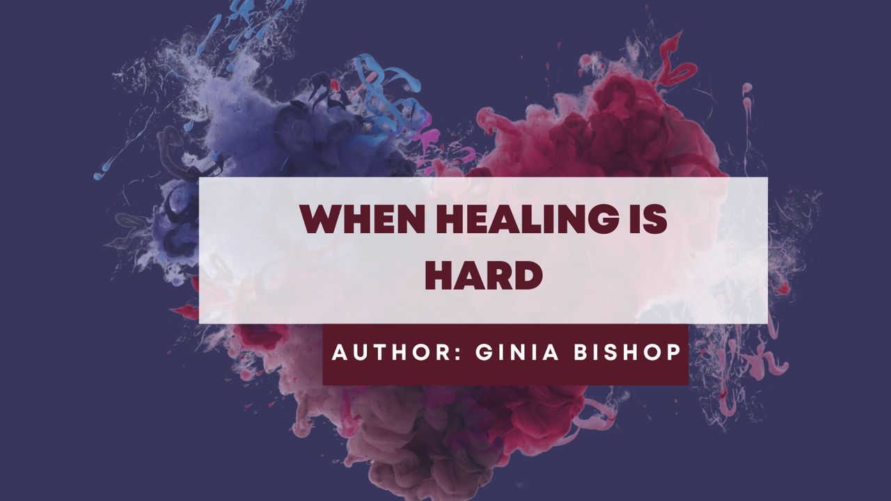 When Healing Is Hard - Day 5 of 5