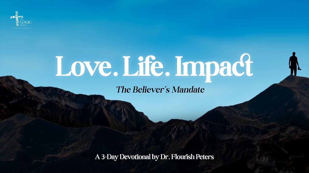 Love.Life.Impact - the Believer's Mandate