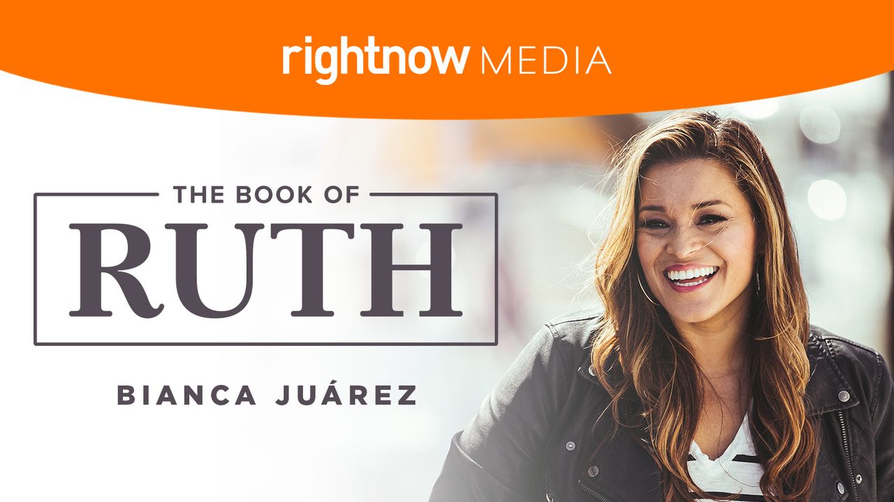 The Book of Ruth With Bianca Juarez: A 7-Day RightNow Media Devotional