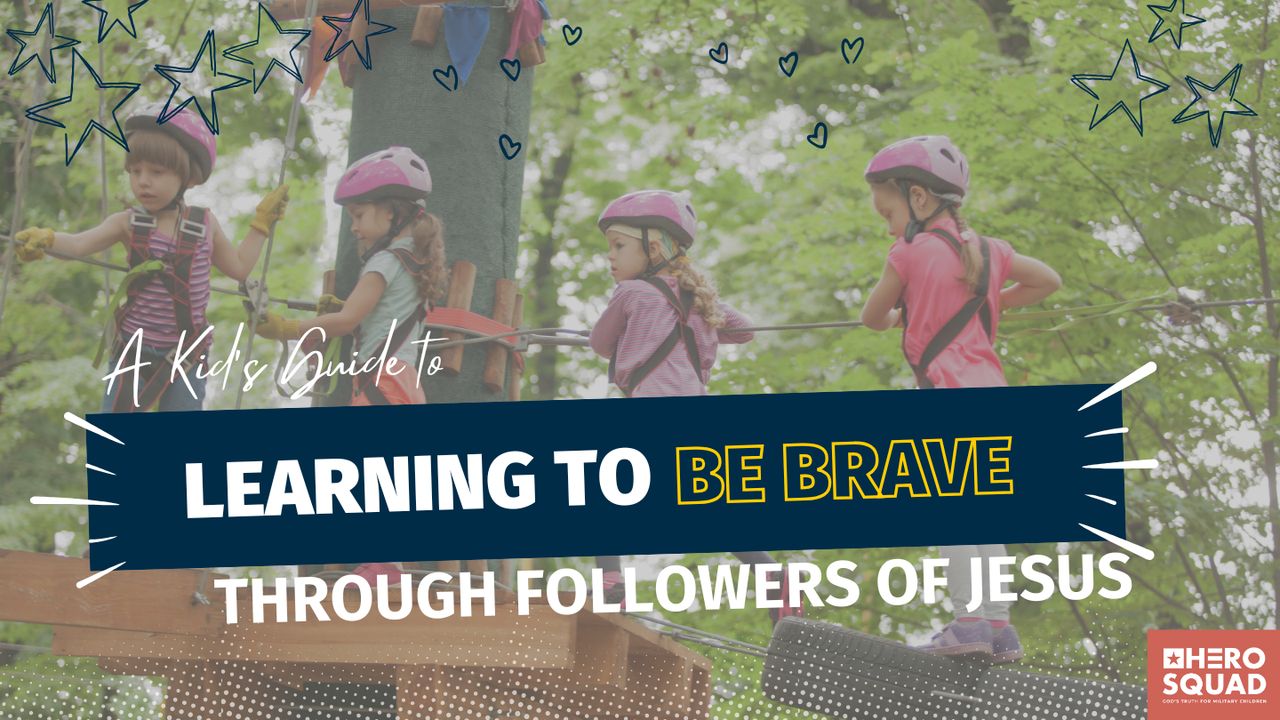 A Kid's Guide To: Learning to Be Brave Through Followers of Jesus