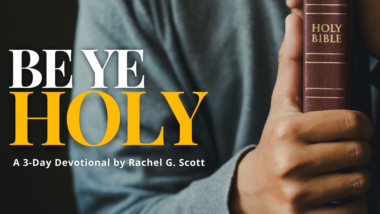 Be Ye Holy: The Holy Spirit's Role in Our Lives - Day 1 of 3