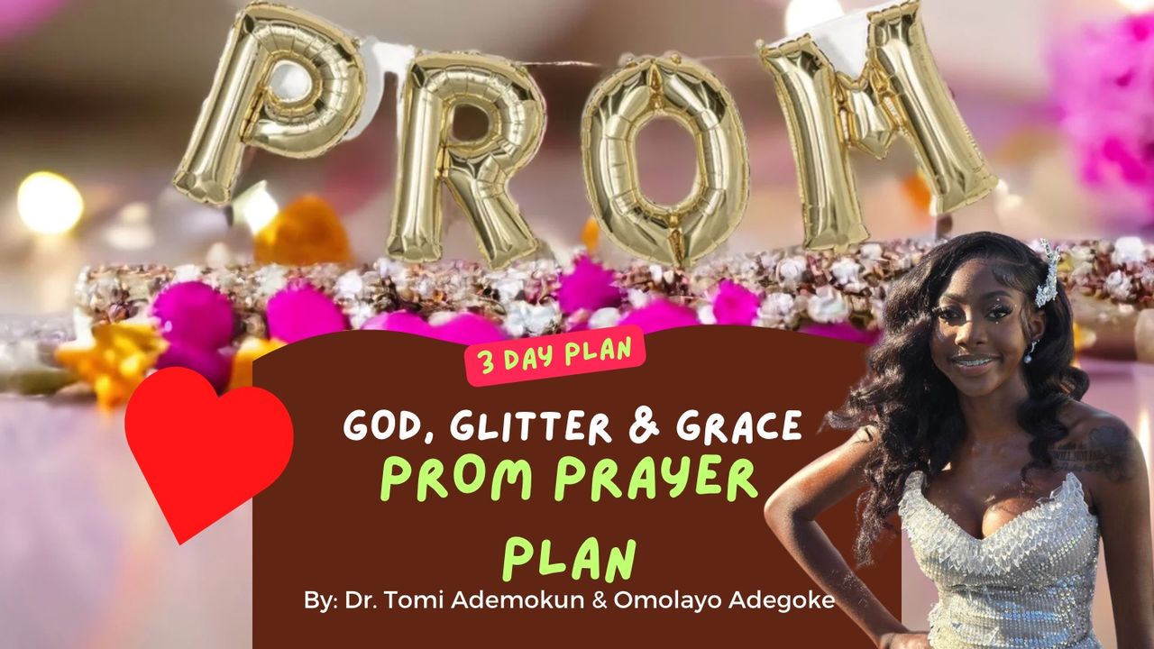 God, Glitter & Grace: Prom Prayer Plan - Day 1 of 3