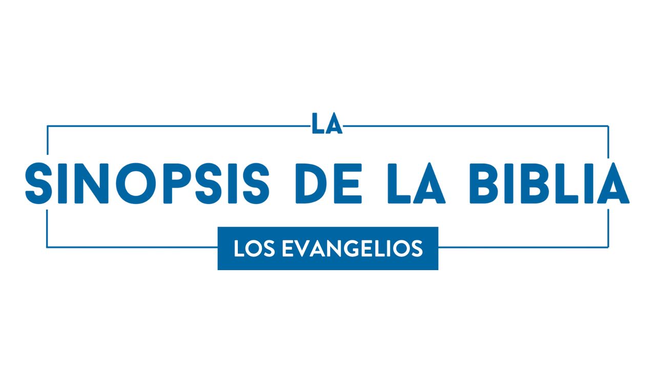 La Sinopsis De La Biblia - Los Evangelios