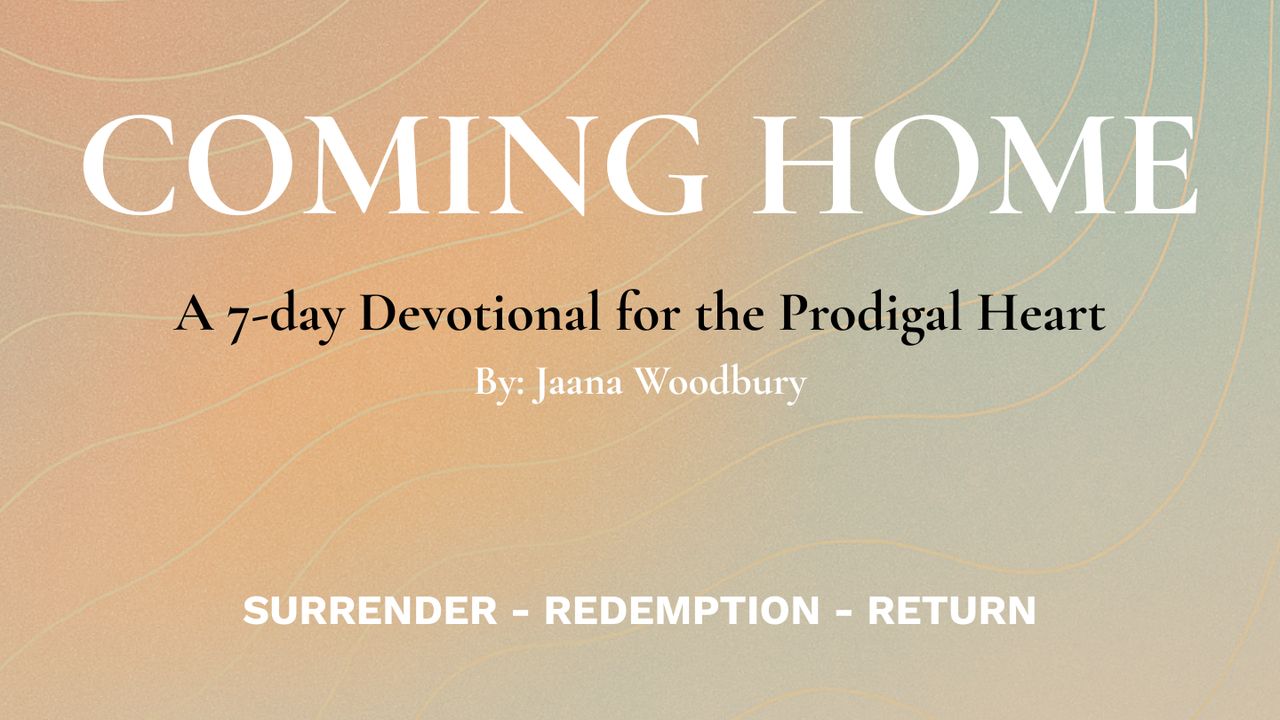 Coming Home - a Devotional for the Prodigal Heart