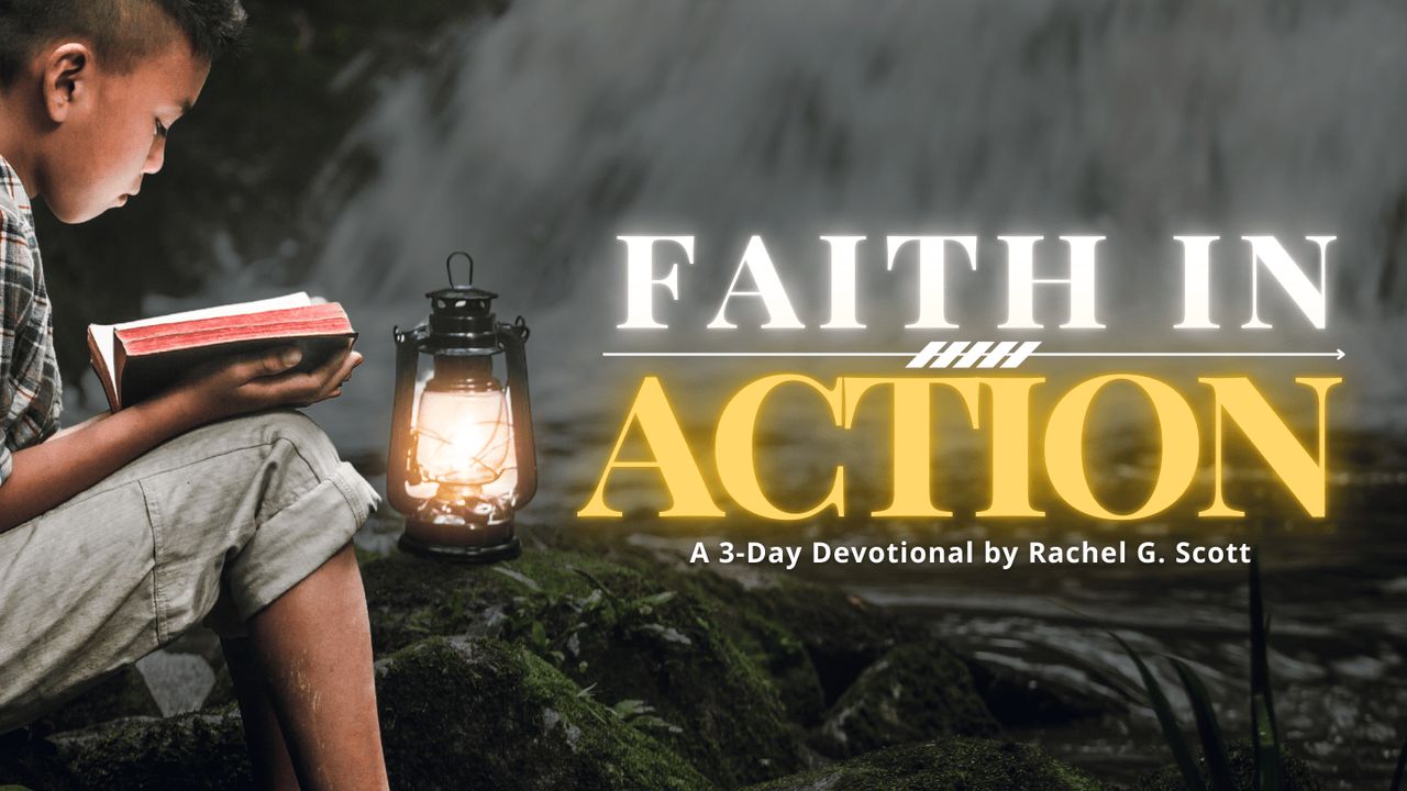 Faith in Action: How Faith Transforms the Way You Live