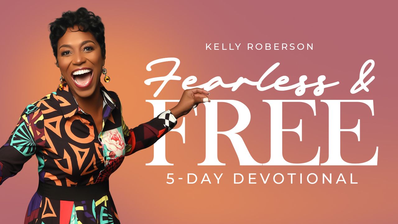 Fearless & Free: Overcoming Fear With Faith a 5-Day Plan With Kelly ...