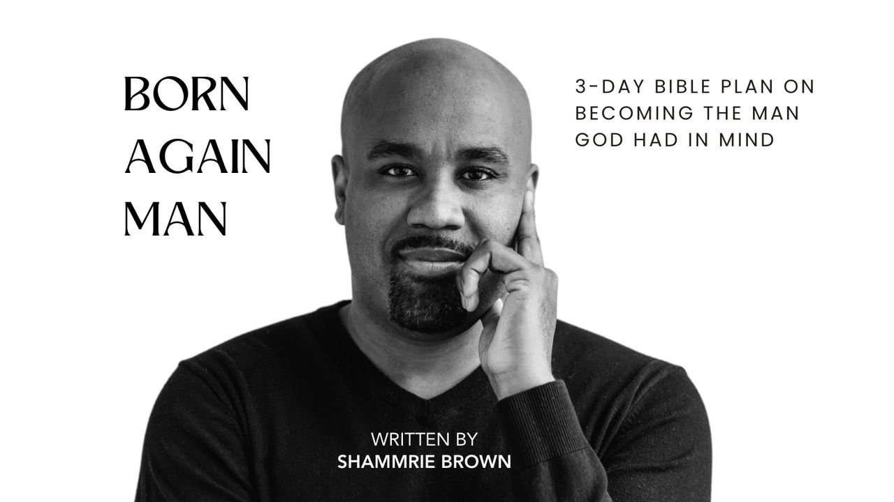 Born Again Man: 3 Day Bible Plan on Becoming the Man God Had in Mind