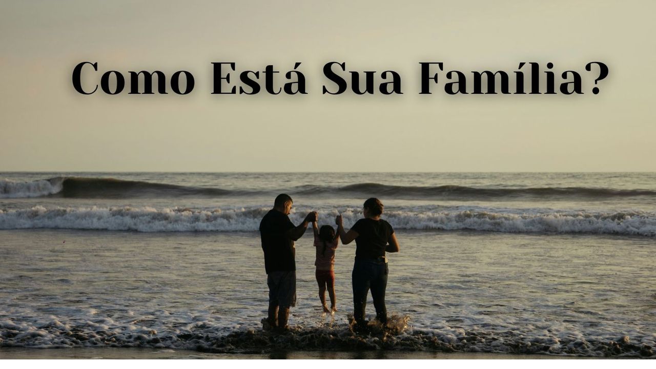 Como Está Sua Família?