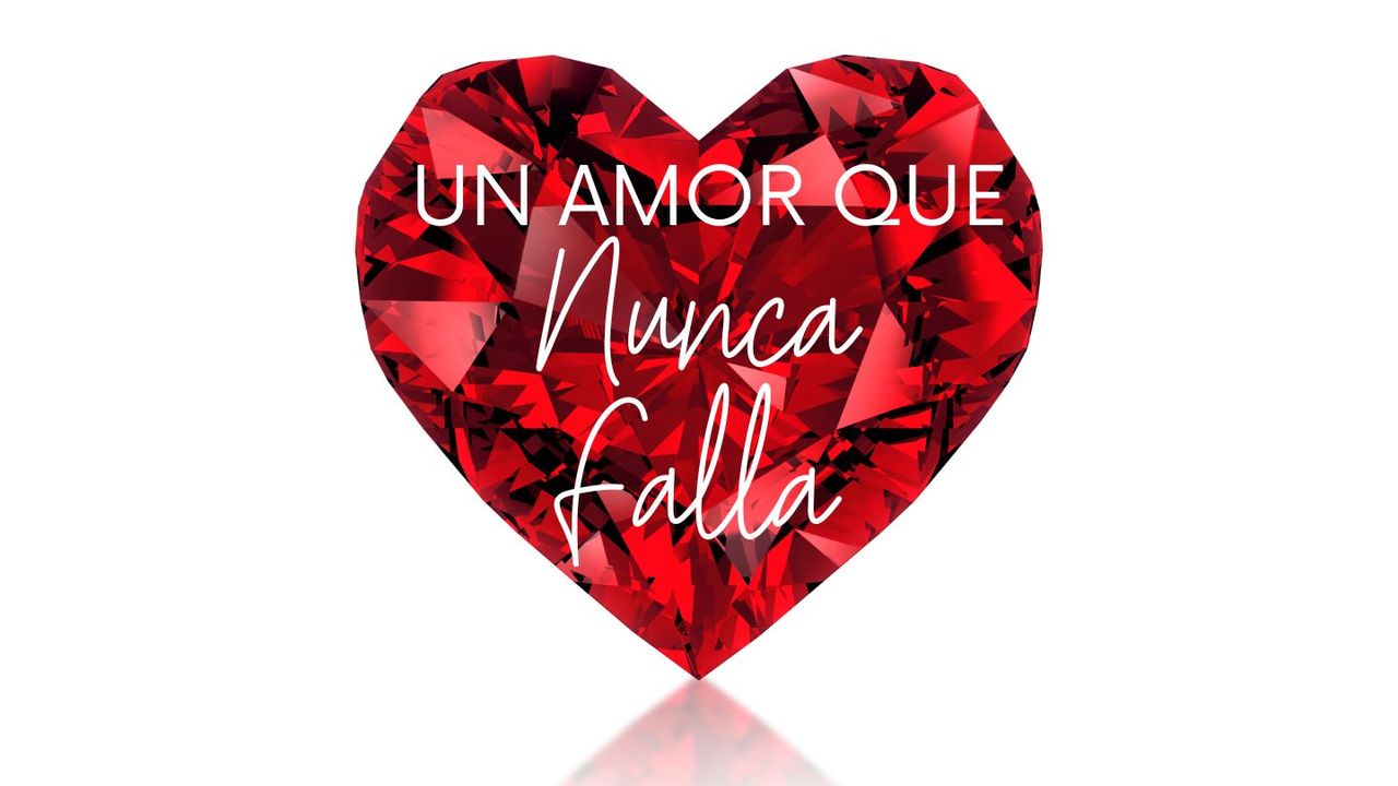 El Amor Nunca Falla