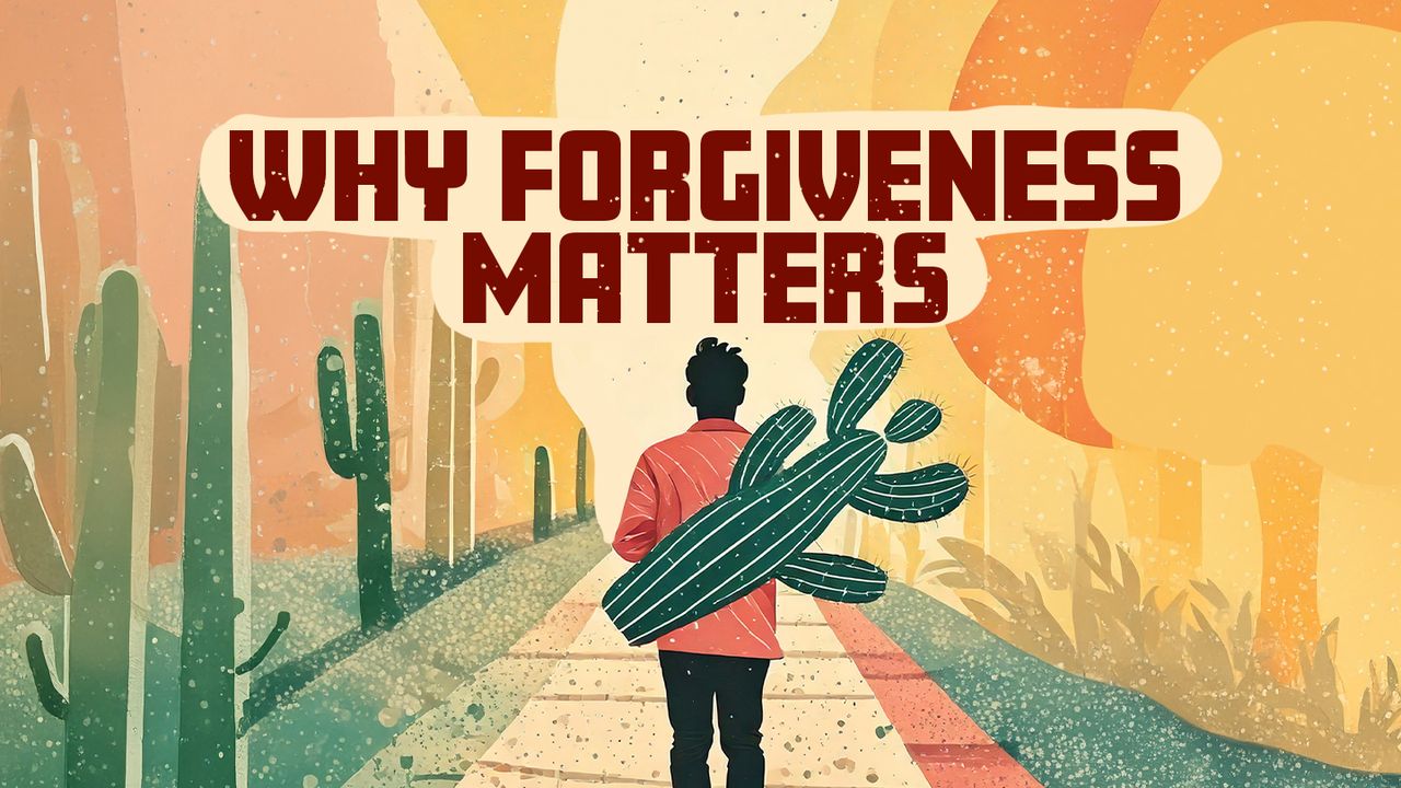 Why Forgiveness Matters - Day 1 of 8
