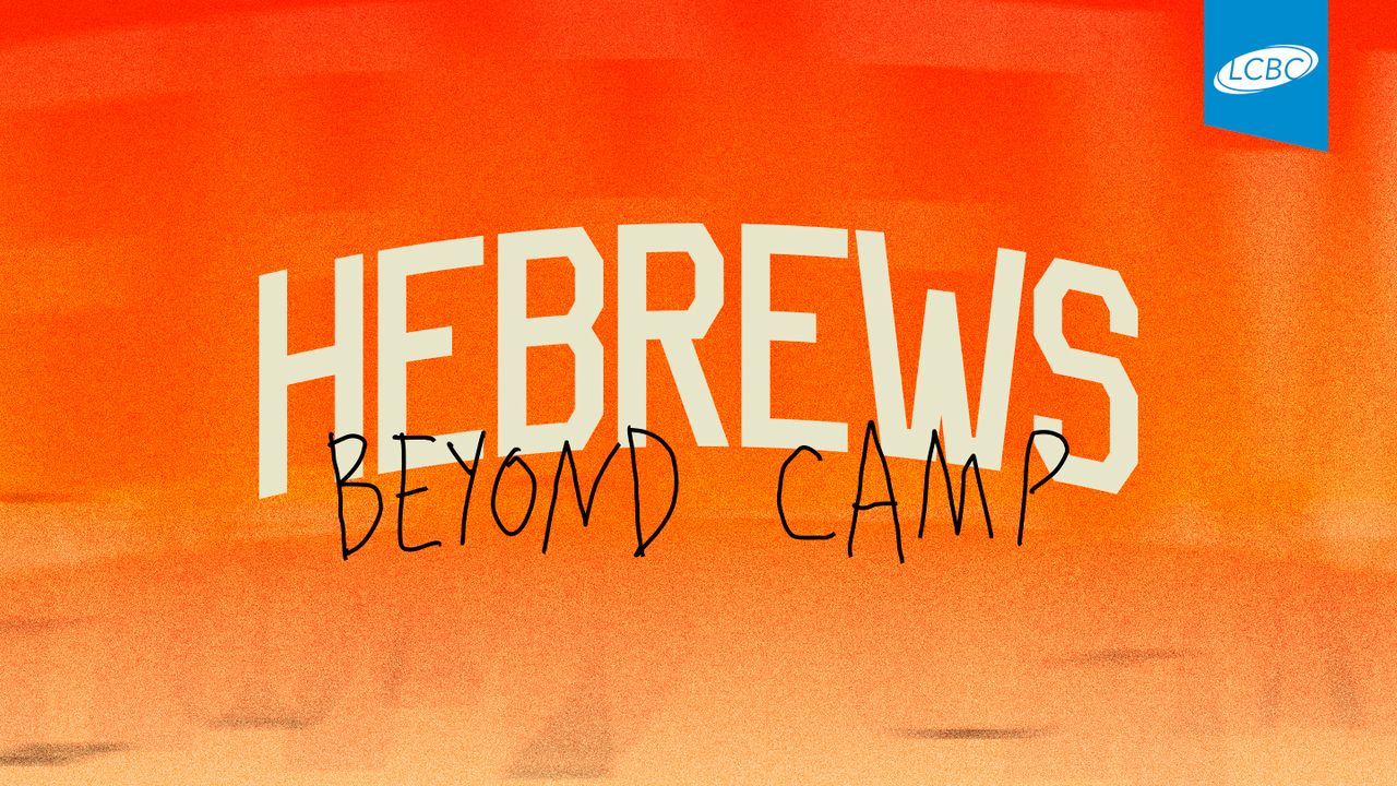 Hebrews - Beyond Camp - Day 1 of 13