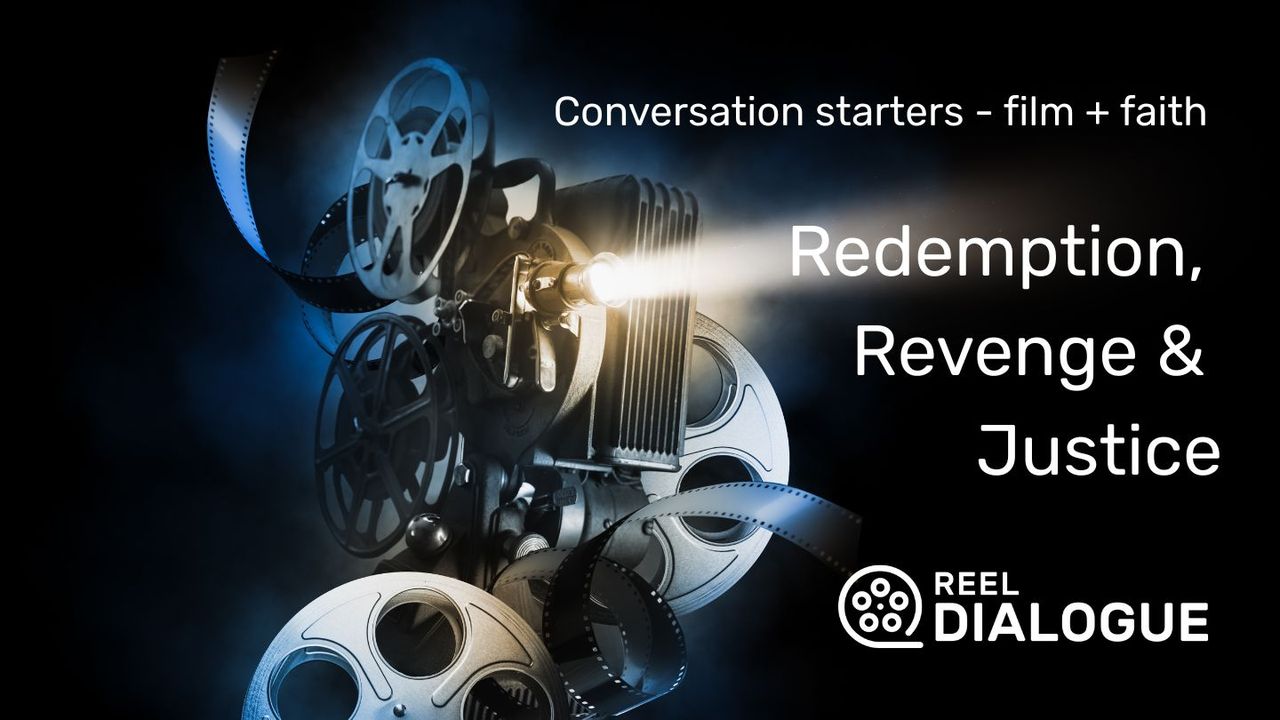 Conversation Starters - Film + Faith - Redemption, Revenge & Justice ...