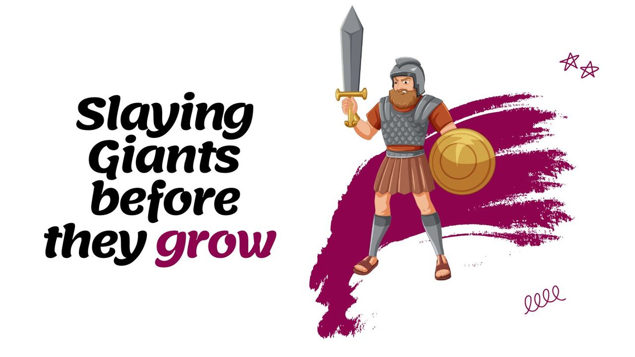 Slaying Giants Before They Grow - Day 3 of 3