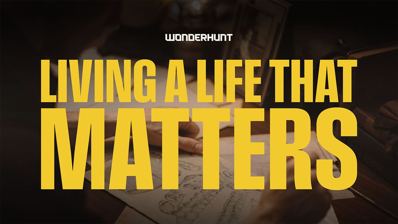 Living a Life That Matters - Day 1 of 3