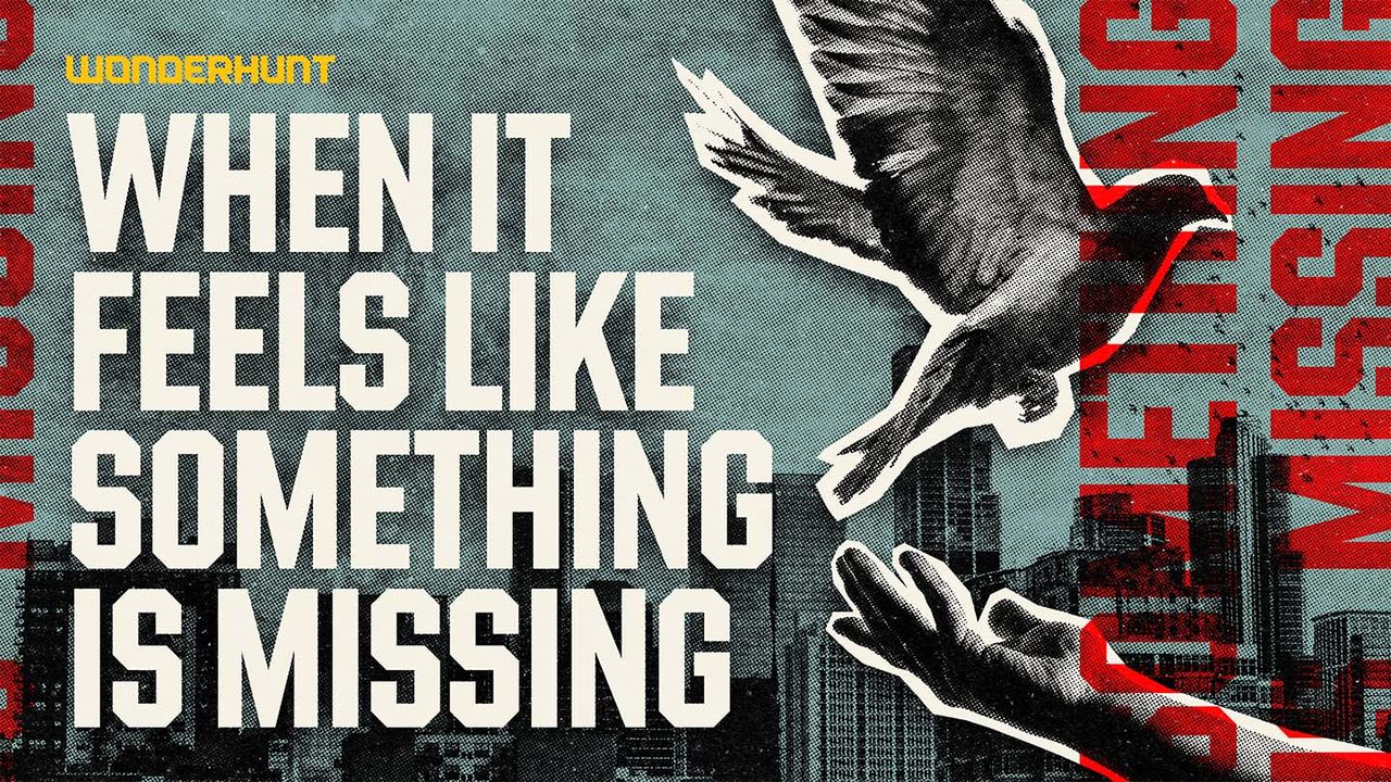 When It Feels Like Something Is Missing
