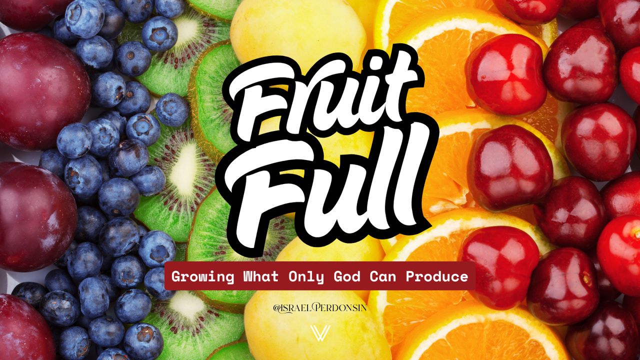 FruitFULL : Living Out the Fruit of the Spirit - From Theory to ...