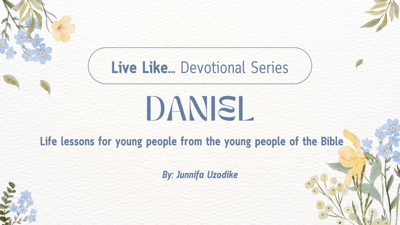 Live Like Devotional Series for Young People: Daniel - Day 1 of 5