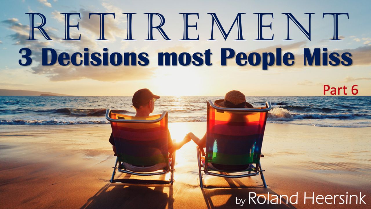 Retirement: The 3 Decisions Most People Miss for Lasting Success