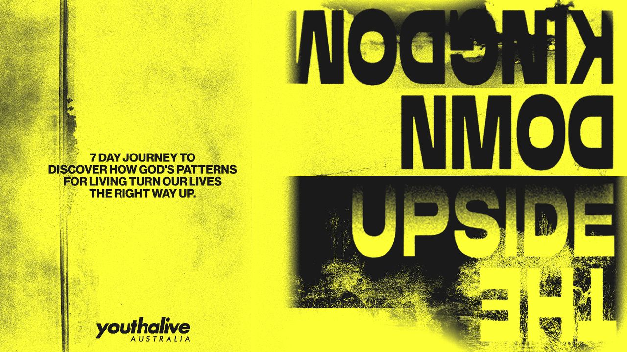 THE UPSIDE-DOWN KINGDOM: A 7 - Day Disovery of How God's Patterns for Living Turn Our Lives the ...