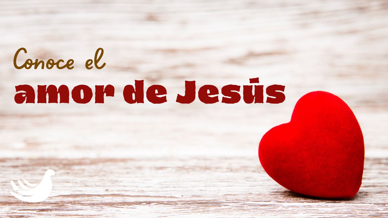 Conoce El Amor De Jesús - Día 5 de 5