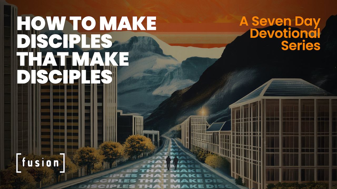 How to Make Disciples That Make Disciples