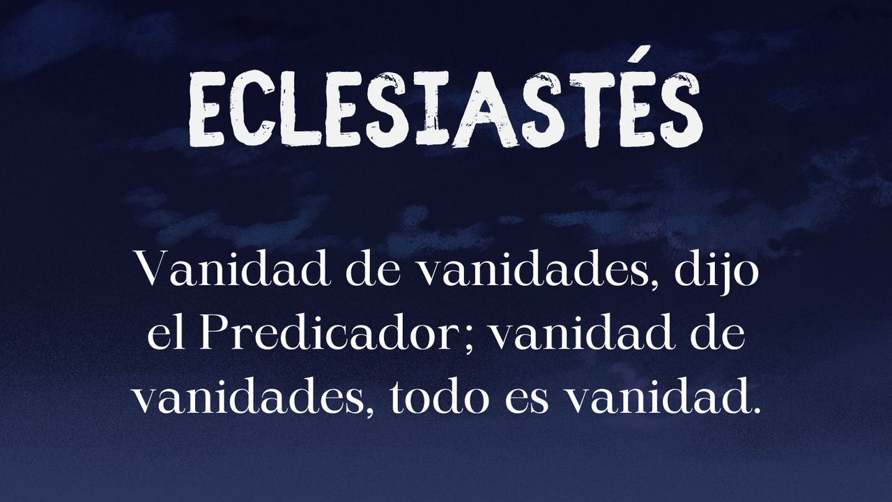 Eclesiastés: Vanidad De Vanidades