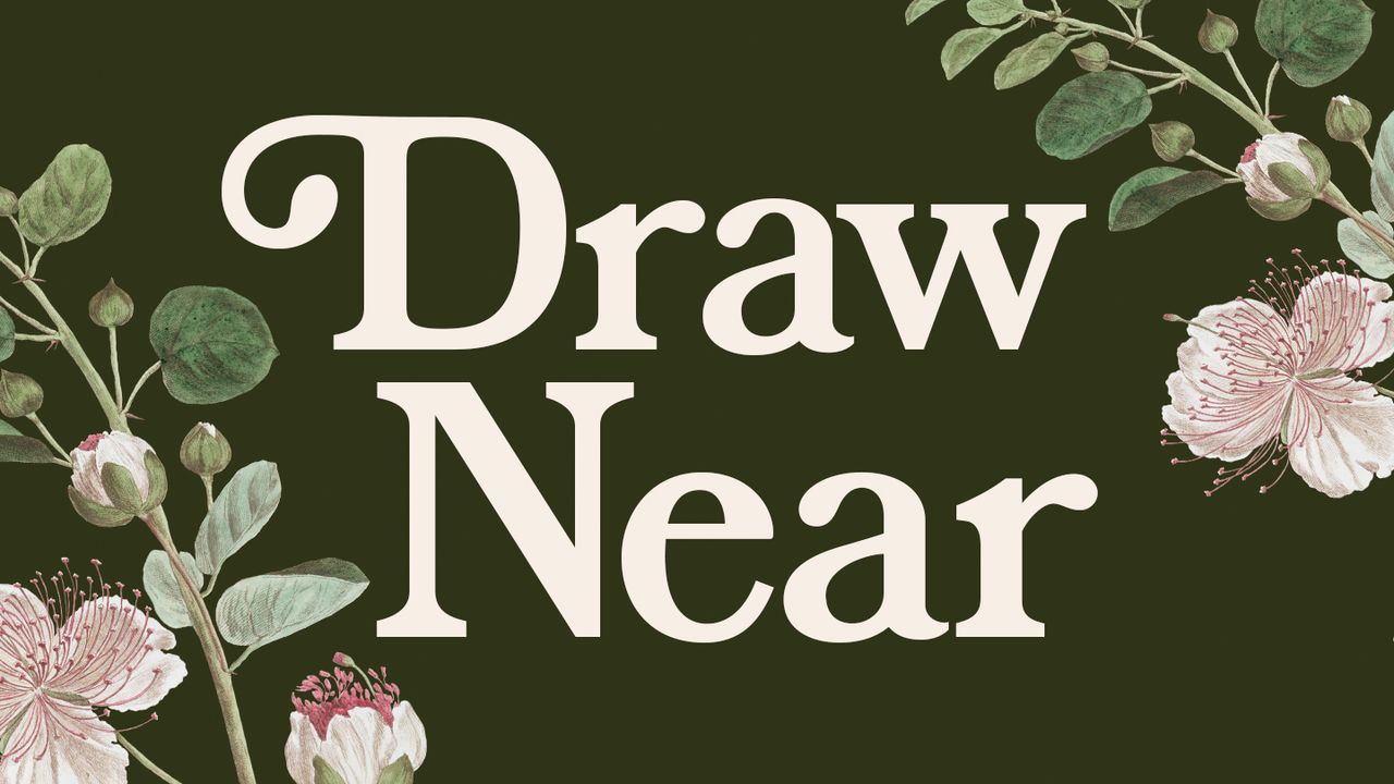 Draw Near