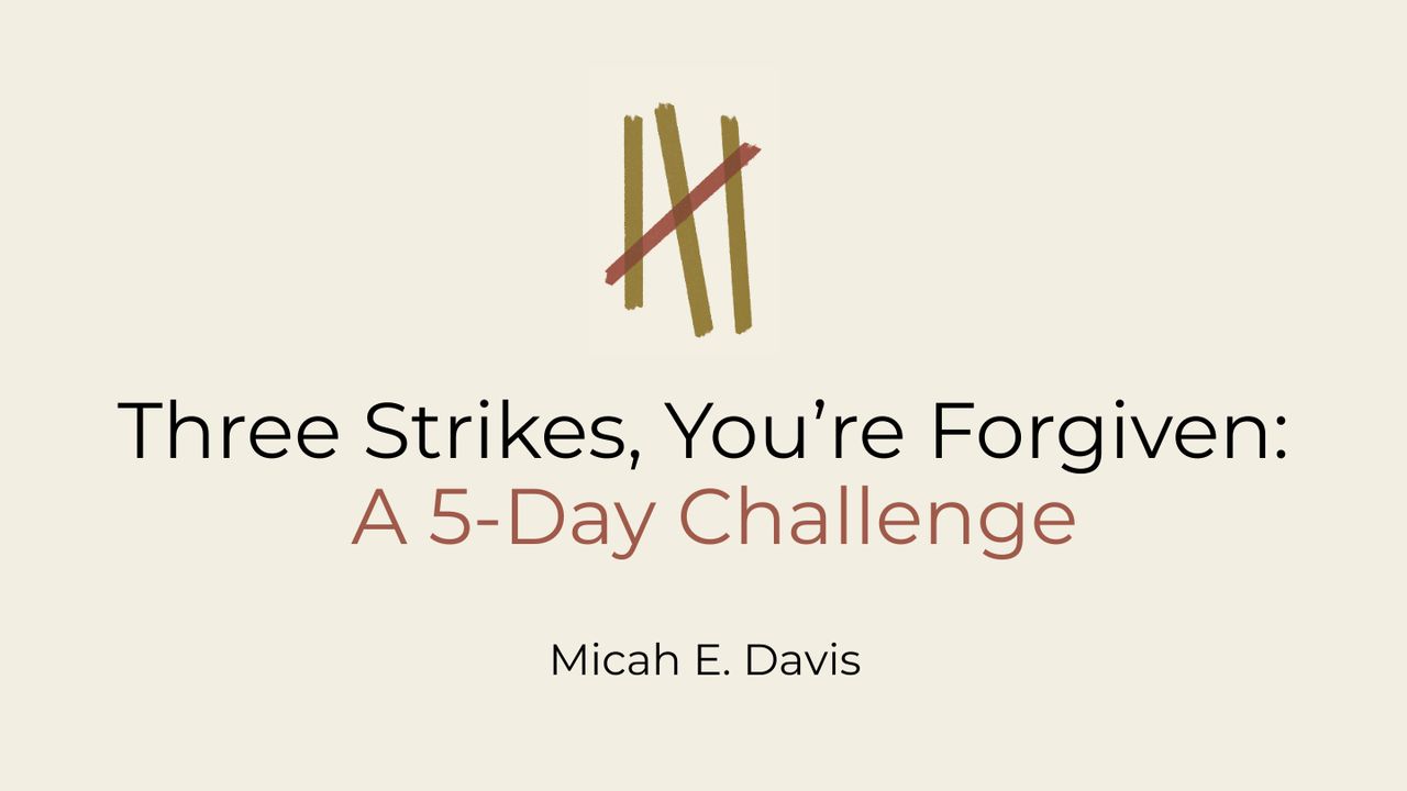 Three Strikes, You're Forgiven: A 5-Day Challenge by Micah E. Davis ...