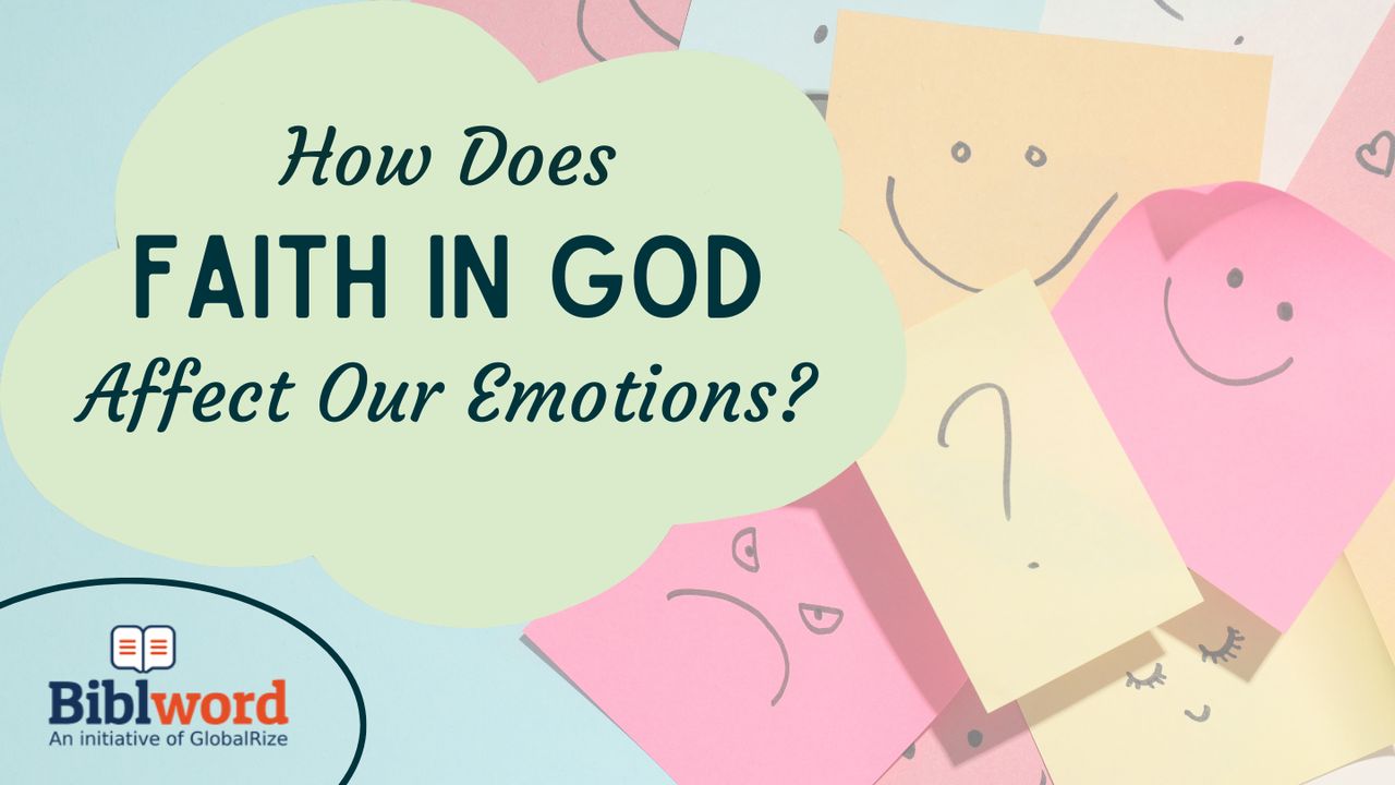 How Does Faith in God Affect Our Emotions?