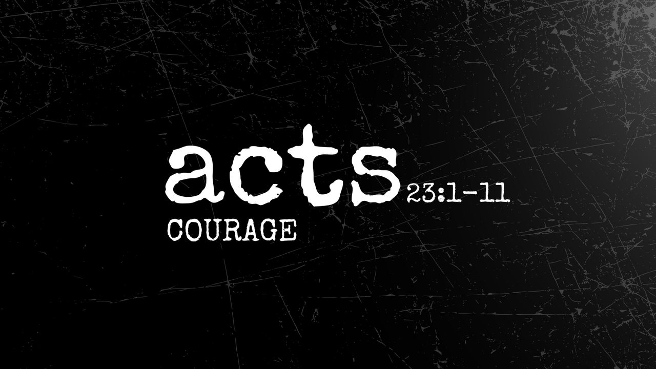 Acts 23:1-11 | Courage - Day 1 of 5