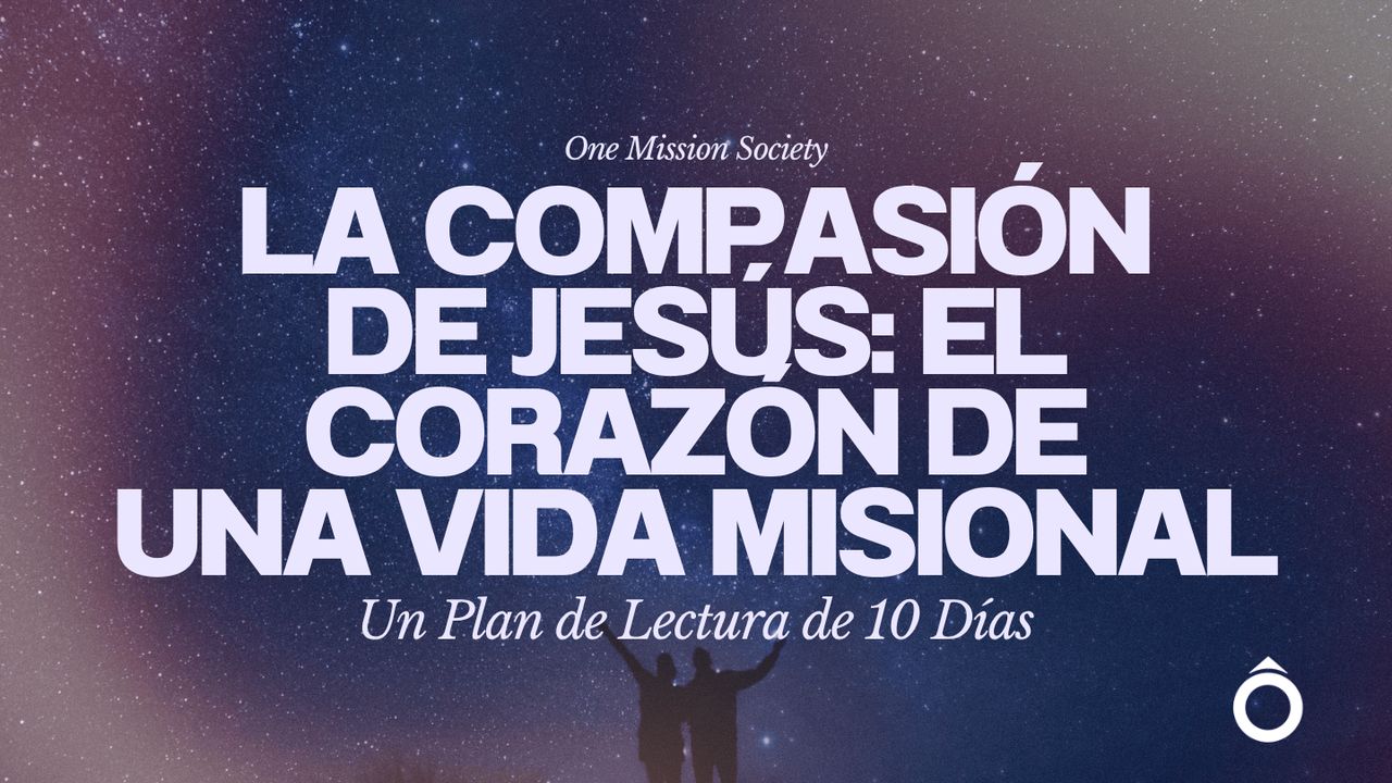 La Compasión De Jesús: El Corazón De Una Vida Misional Un Plan De ...