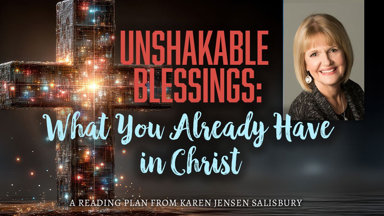 UNSHAKABLE BLESSINGS: WHAT YOU ALREADY HAVE in CHRIST