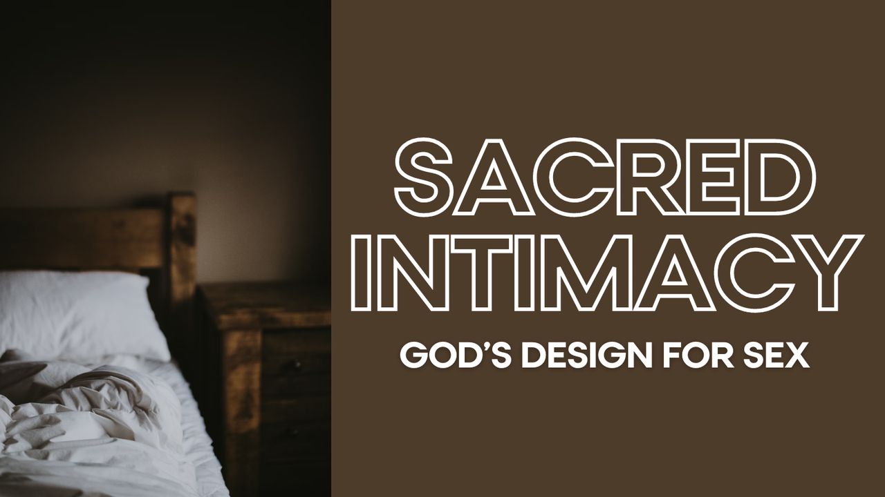 Sacred Intimacy: God's Design for Sex