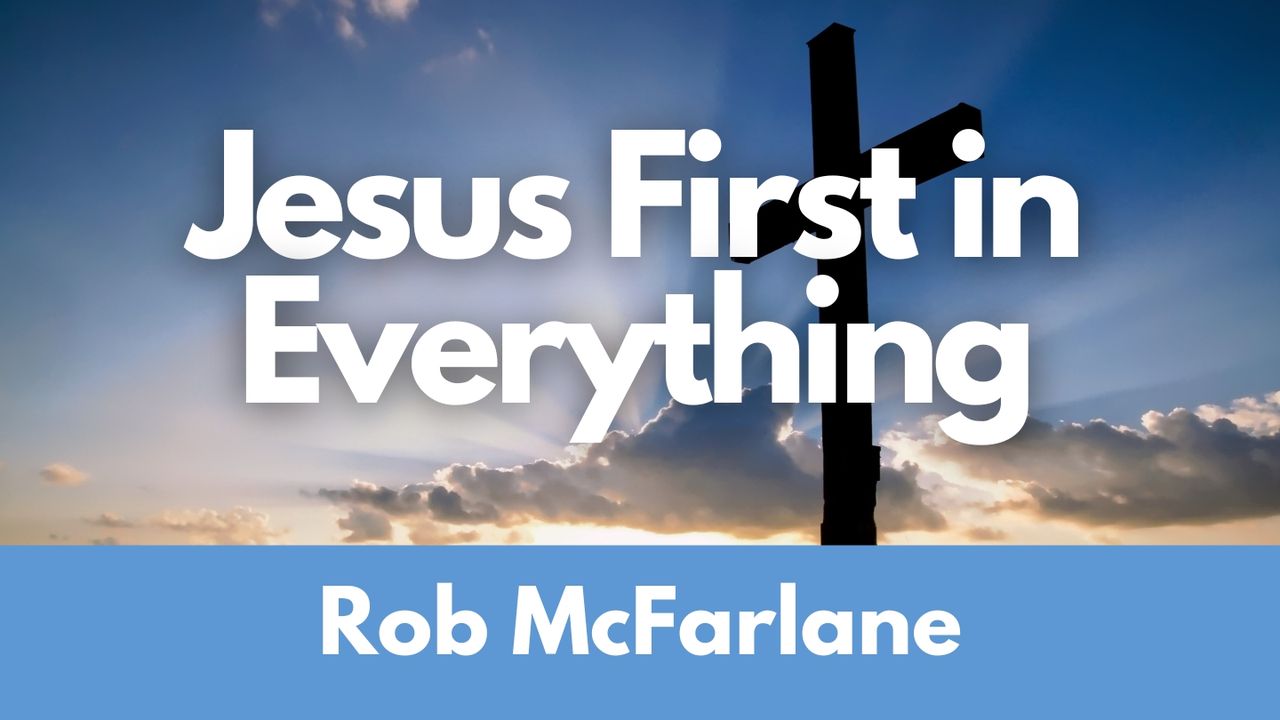 Jesus First in Everything - Day 1 of 5