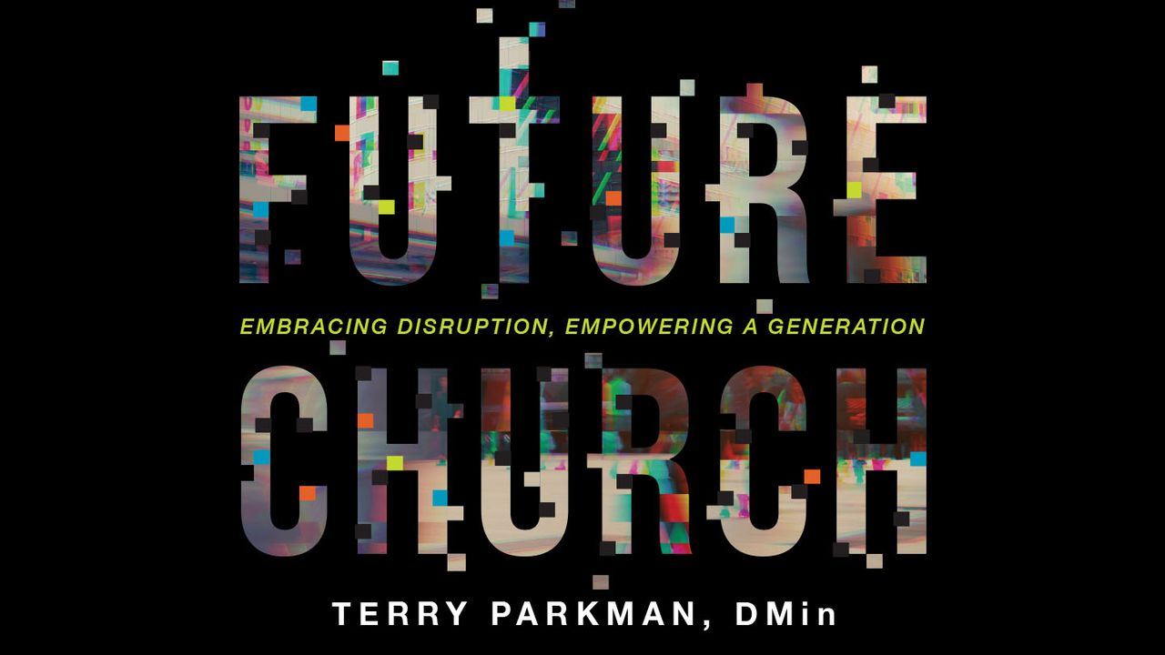 Future Church: Embracing Disruption, Empowering a Generation
