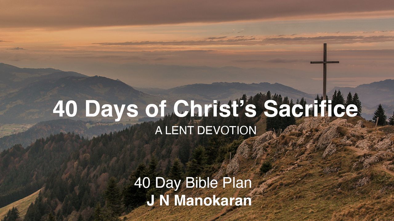 40 Days of Christ’s Sacrifice a Lent Devotion