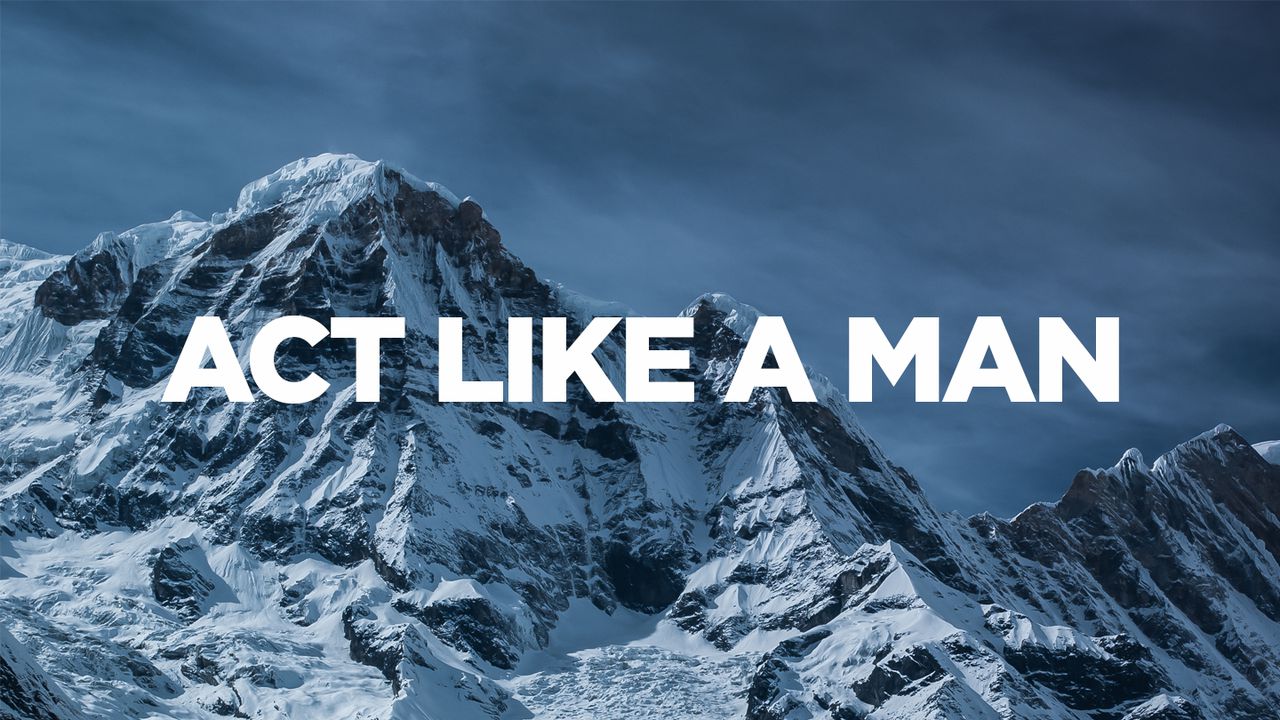 Act Like A Man: How A Man Can Live Out His Faith