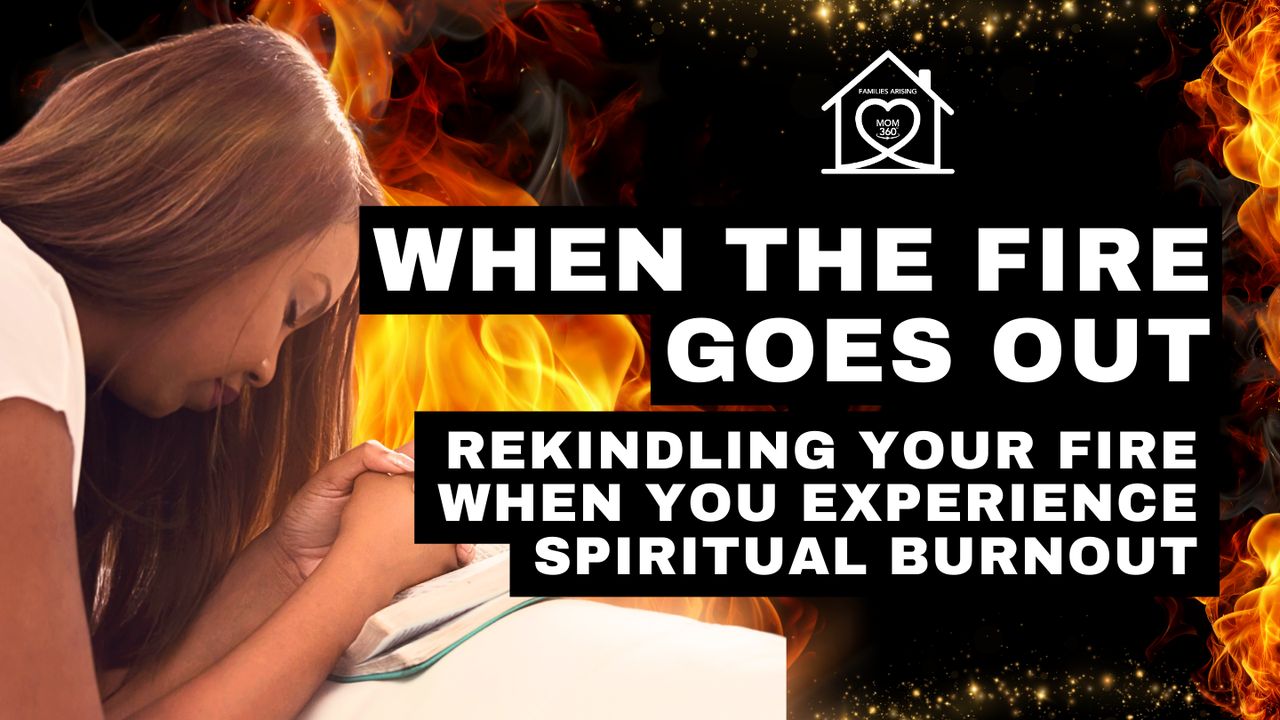 When the Fire Goes Out – Rekindling Your Fire When You Experience ...