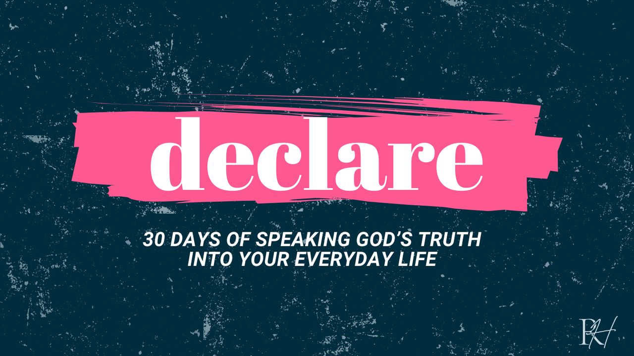 DECLARE: 30 Days of Speaking God’s Truth Into Your Everyday Life