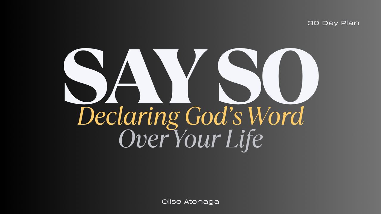 Say So: Declaring God's Word Over Your Life