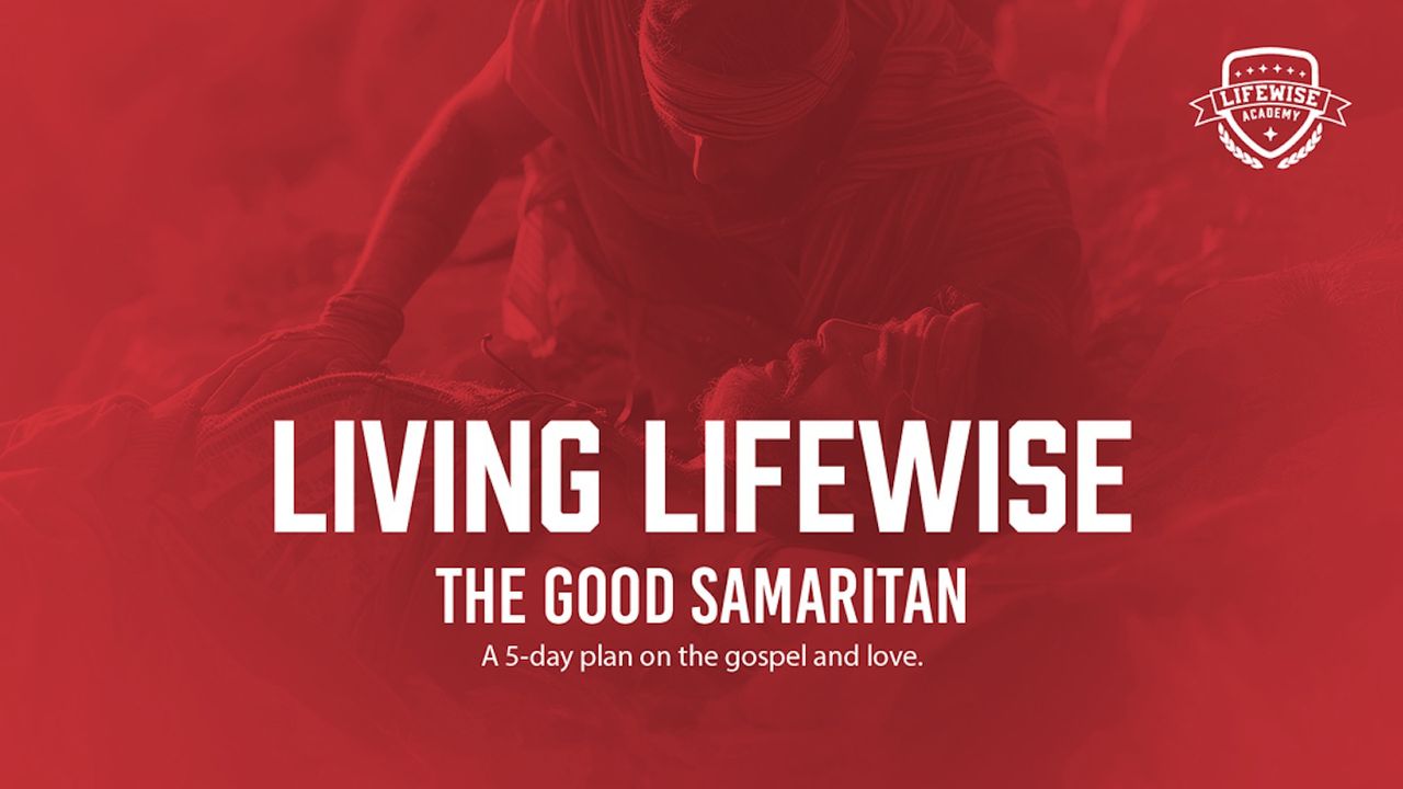 Living LifeWise: The Good Samaritan