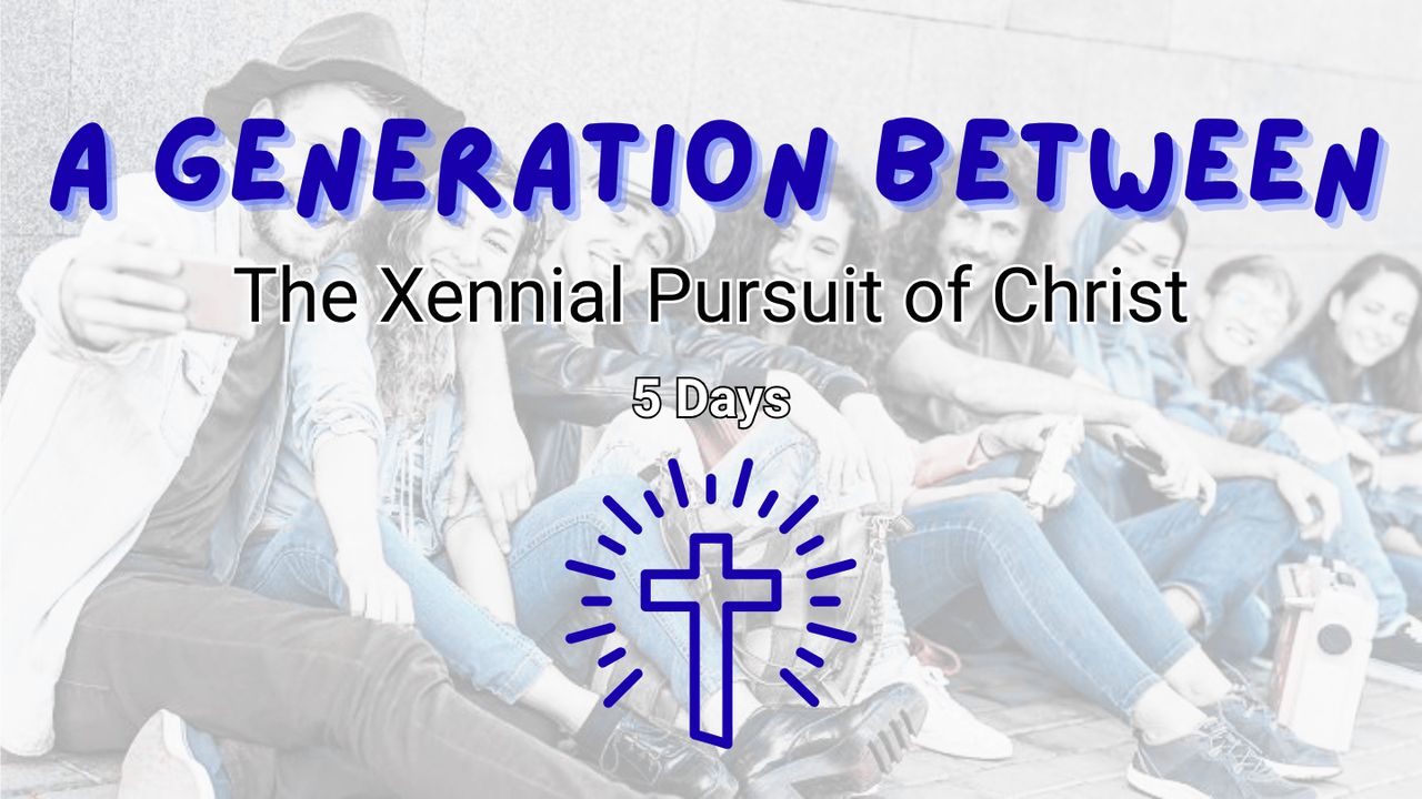 A Generation Between: The Xennial Pursuit of Christ