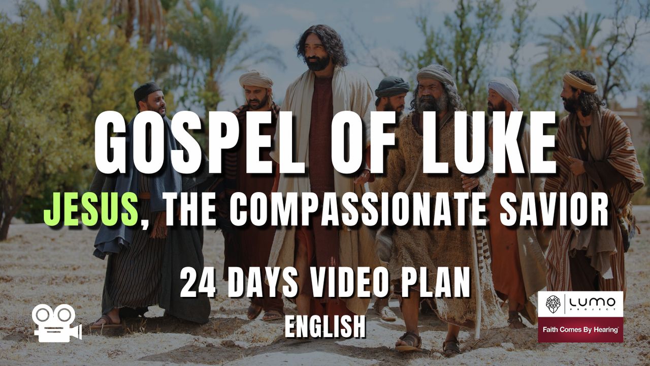 Gospel of Luke – Jesus, the Compassionate Savior (24 Days Video Plan)