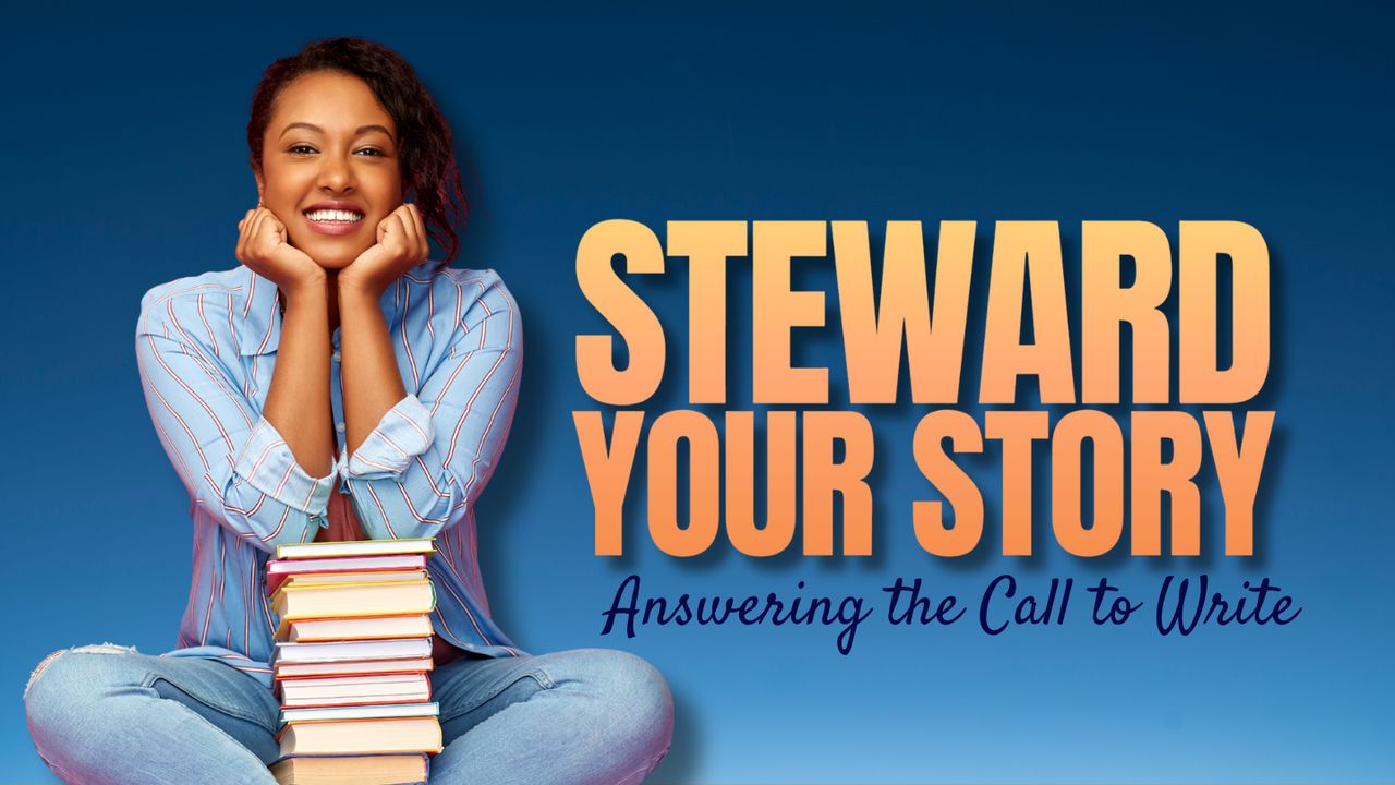 Steward Your Story - Day 1 of 5