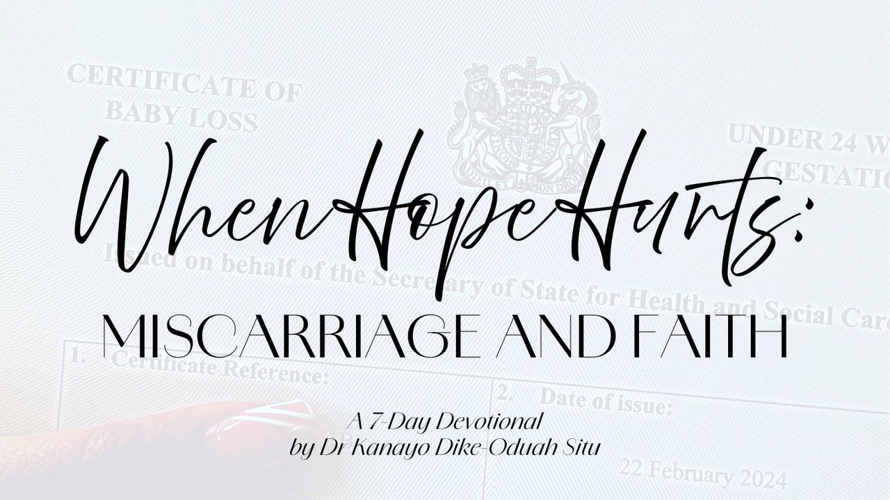 When Hope Hurts: Miscarriage and Faith - Day 1 of 7
