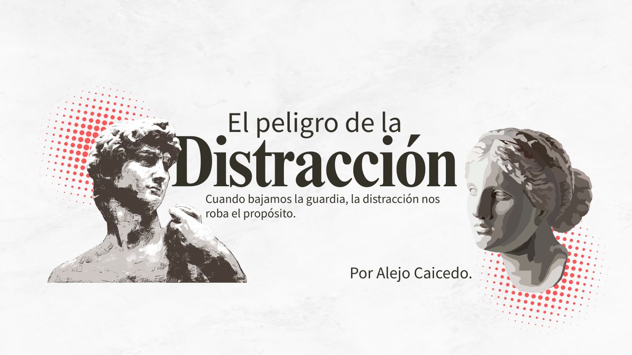 El Peligro De La Distracción - Día 4 de 5