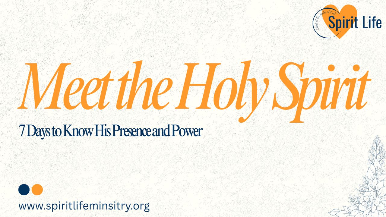 Meet the Holy Spirit: 7 Days to Know His Presence and Power
