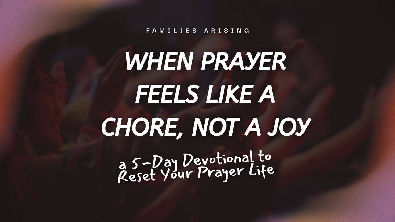 When Prayer Feels Like a Chore, Not a Joy - a 5-Day Devotional to Reset ...