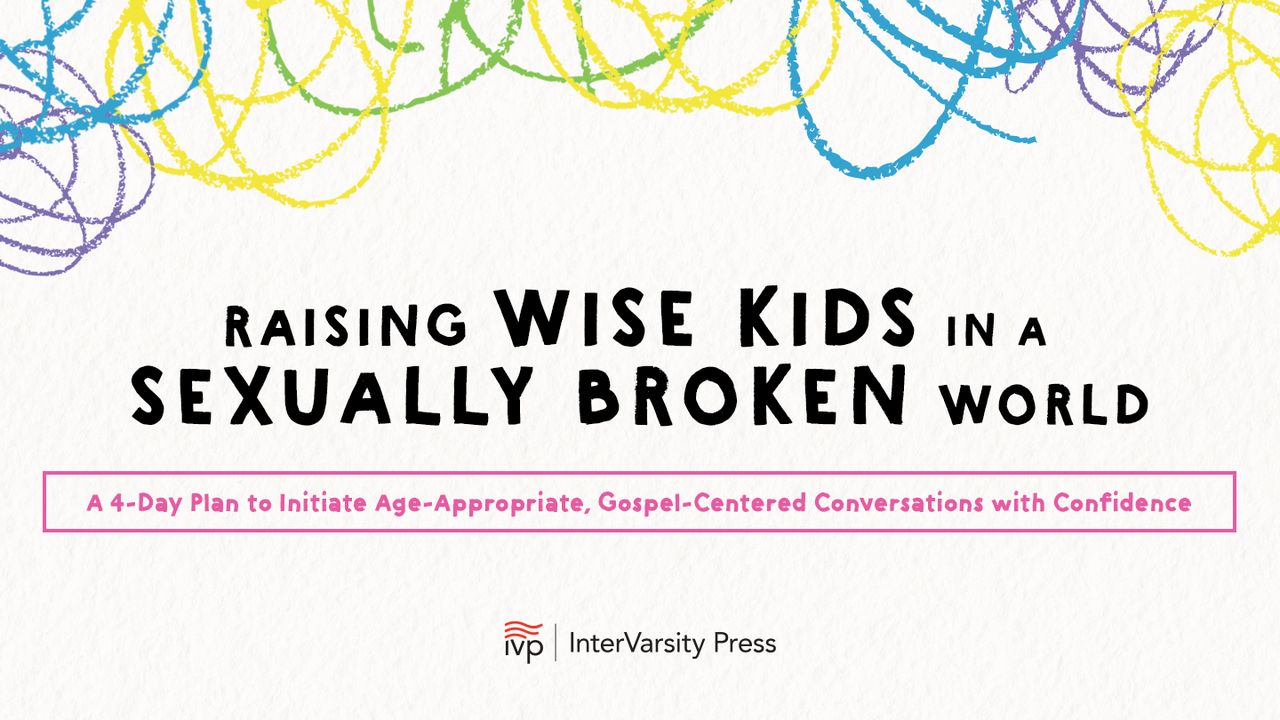 Raising Wise Kids in a Sexually Broken World