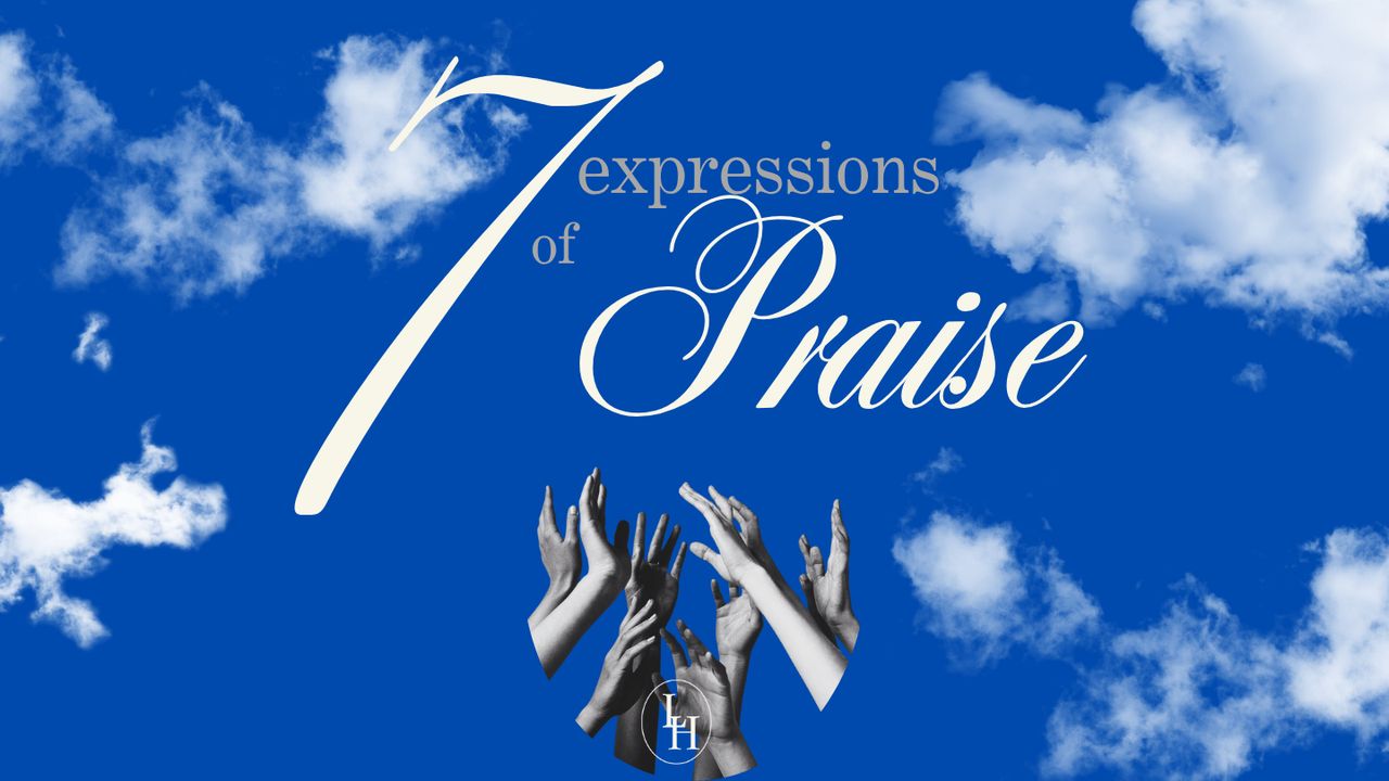 7 Expressions of Praise - Day 1 of 7